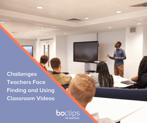 Challenges Teachers Face Finding and Using Classroom Videos